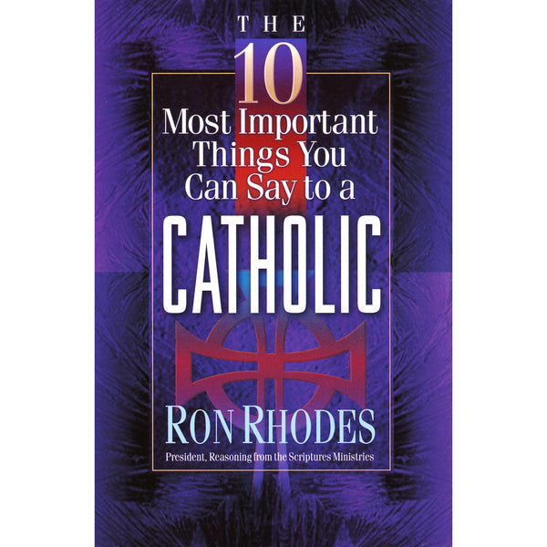 The 10 Most Important Things You Can Say to a Catholic – Calvary Chapel ...